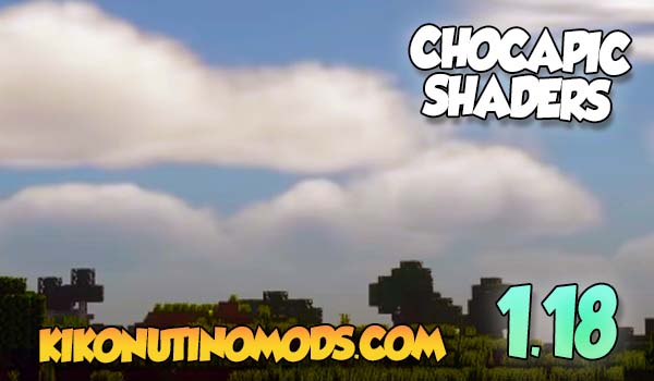 Chocapic Shaders Mod for Minecraft 1.18 -【 Now Available!