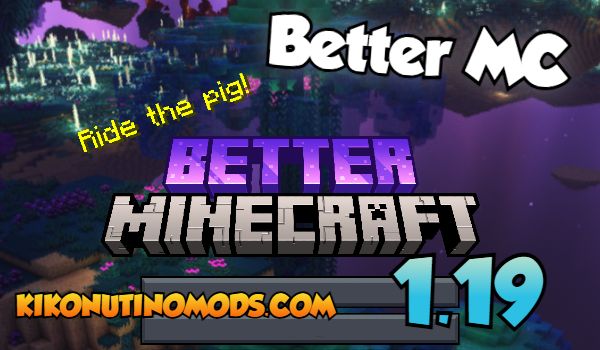 Better MC Modpack para Minecraft 1.19.3, 1.19.2 y 1.19 (Forge / Fabric)